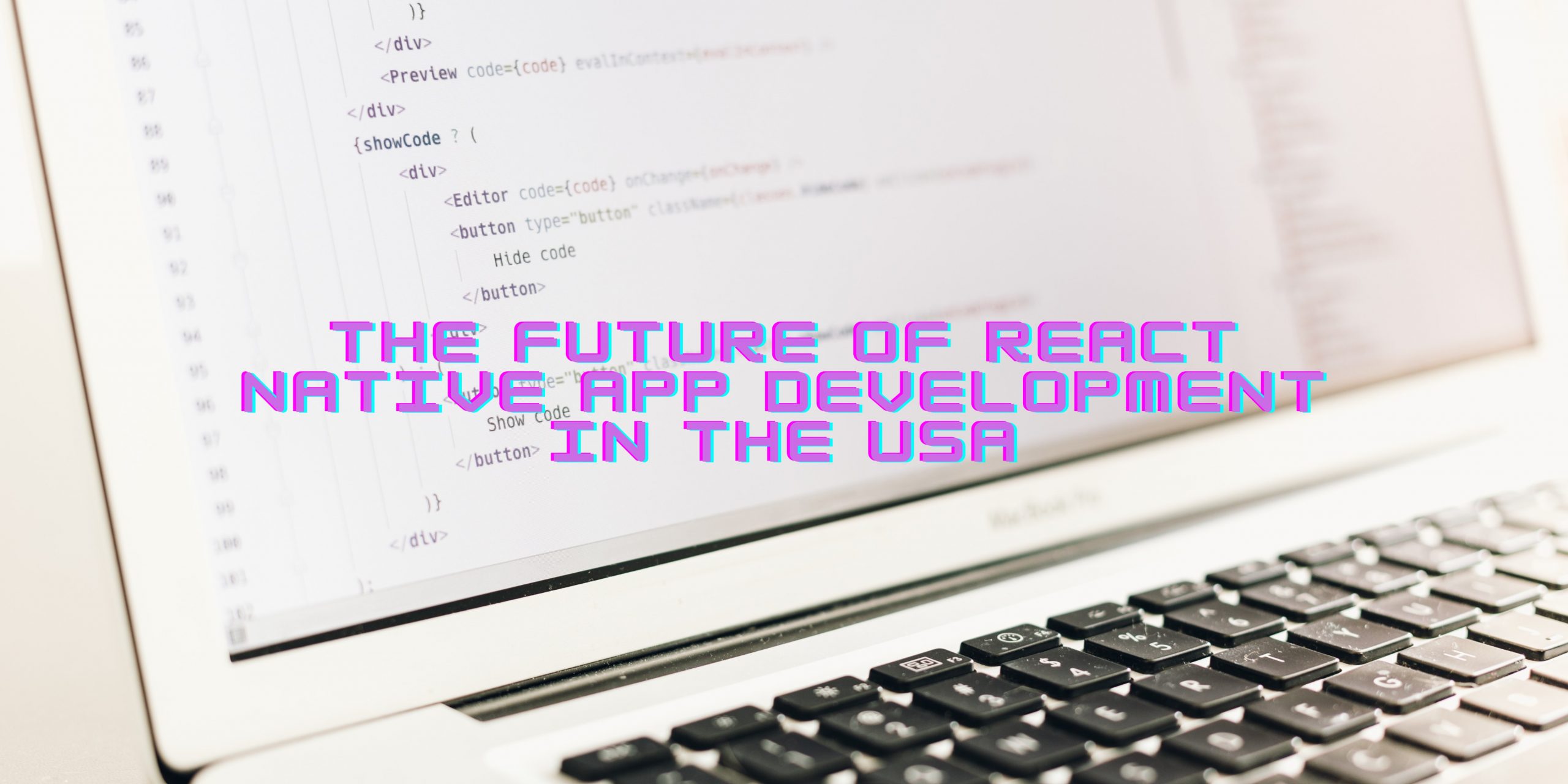 The Future of React Native App Development in the USA - Stay Informed ...