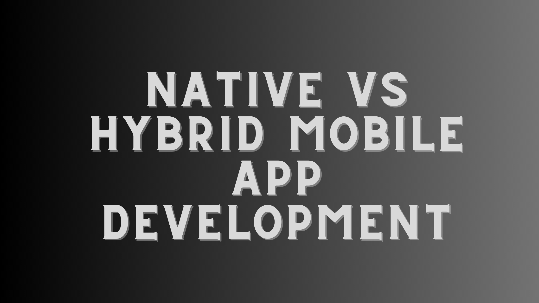 Native vs Hybrid Mobile App Development: Choose Rightly
