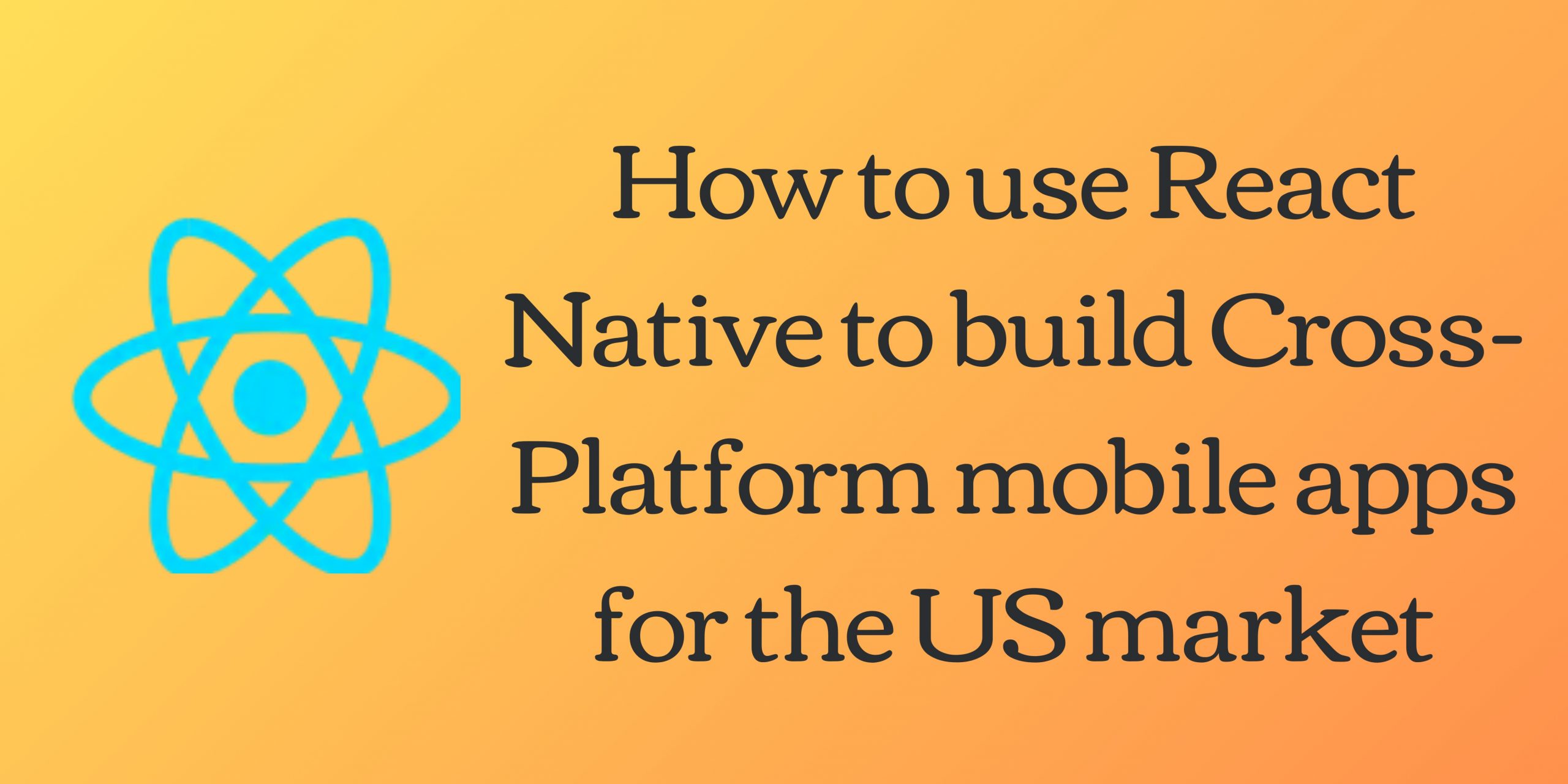 Creating Cross Platform Us Mobile Apps With React Native 3966