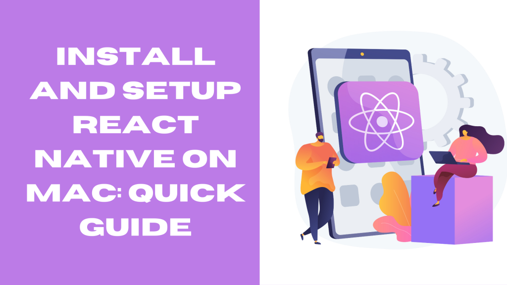 Install and Setup React Native on Mac: Quick Guide