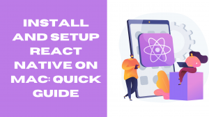Install and Setup React Native on Mac: Quick Guide