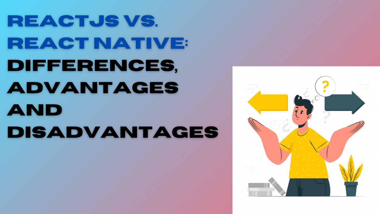 ReactJS vs. React Native: Differences, Advantages, Disadvantages