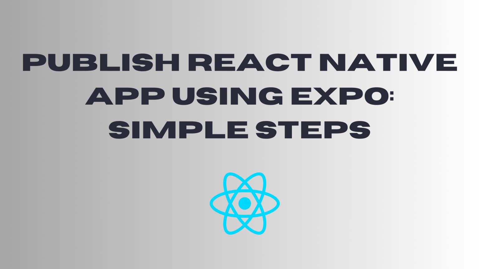 Publish React Native app using Expo: Simple Steps