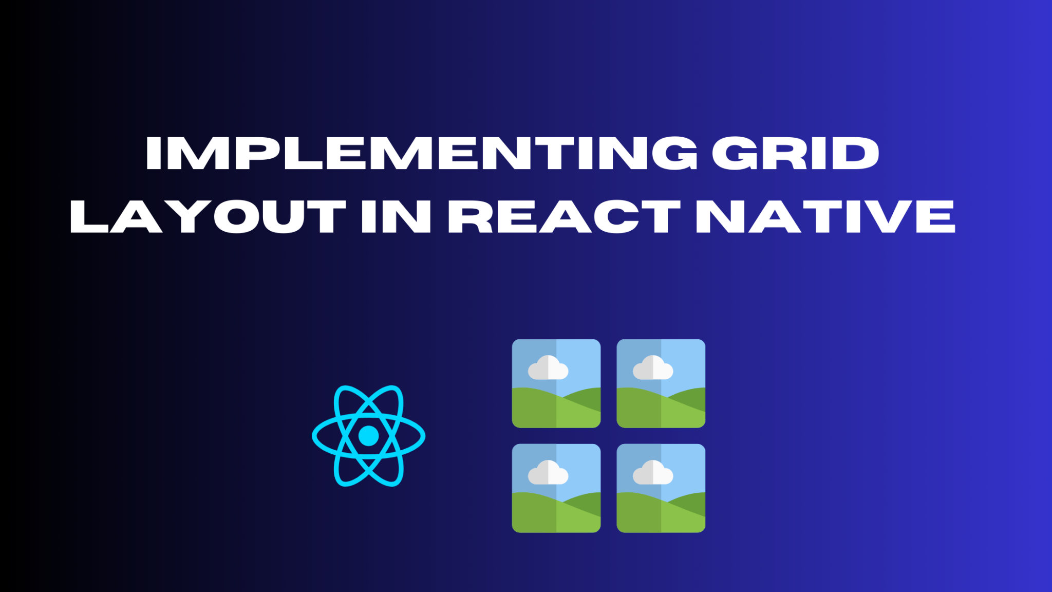 Implementing Grid Layout in React Native Implementing Grid Layout in React Native