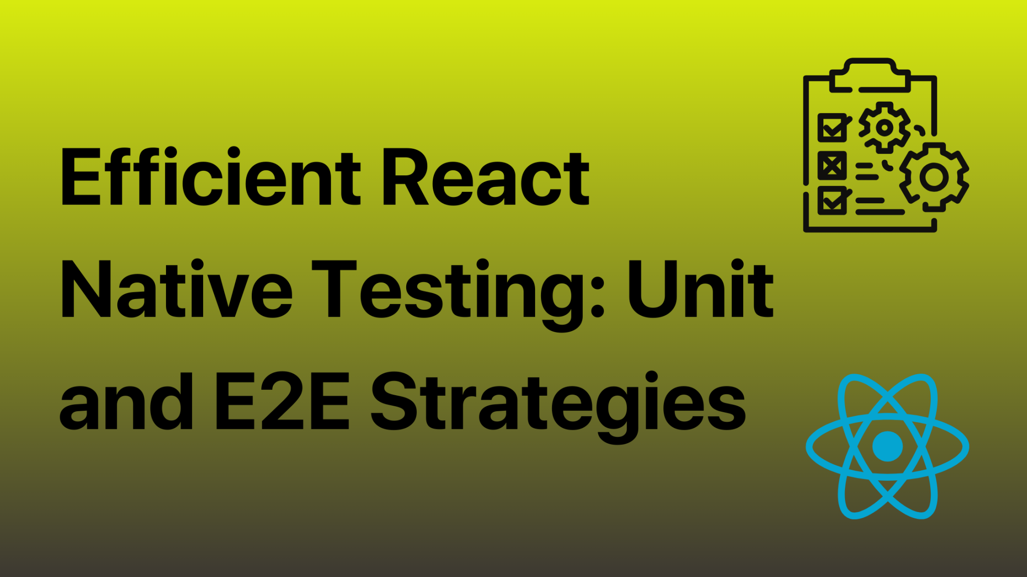 Efficient React Native Testing: Unit and E2E Strategies
