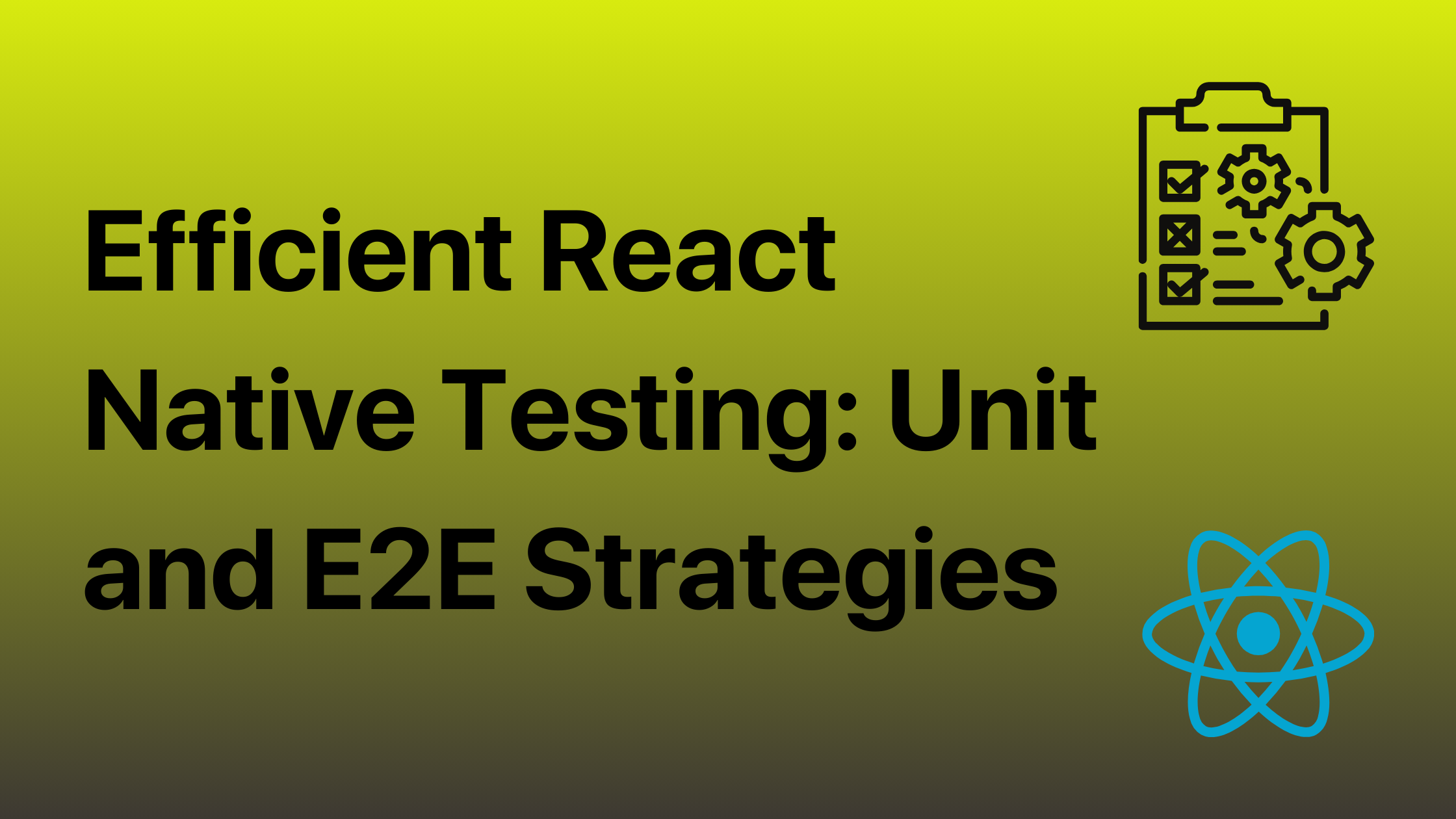Efficient React Native Testing Unit And E2e Strategies 9667