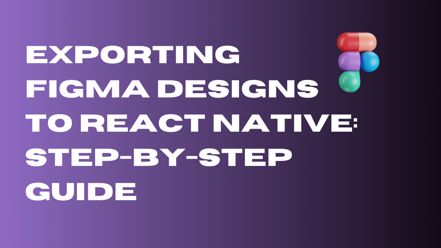 Exporting Figma Designs to React Native: Step-by-Step Guide