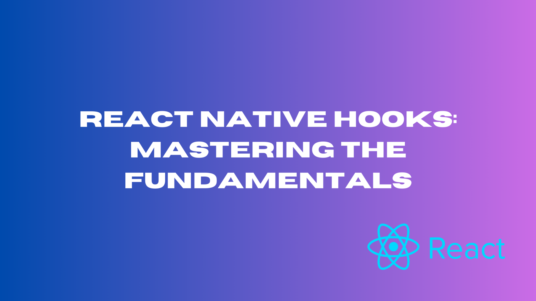 Master React Native Hooks for Fundamental Proficiency