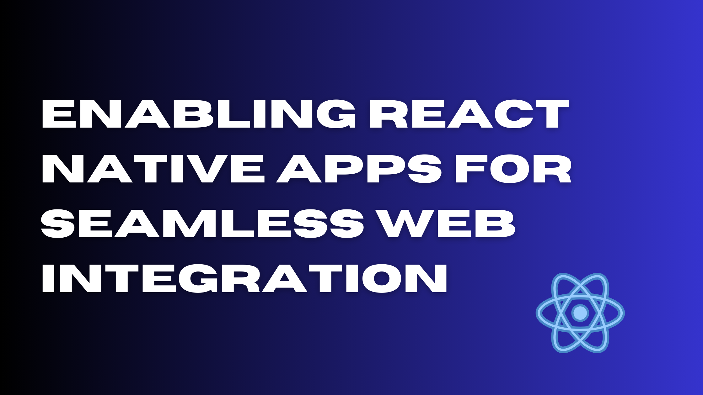 Enabling React Native Apps For Seamless Web Integration 4718