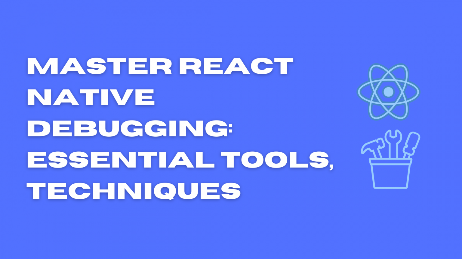 Master React Native Debugging with Essential Tools